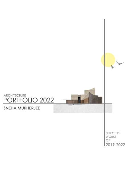 Sneha Mukherjee-Portfolio-2022 | Architecture Portfolio